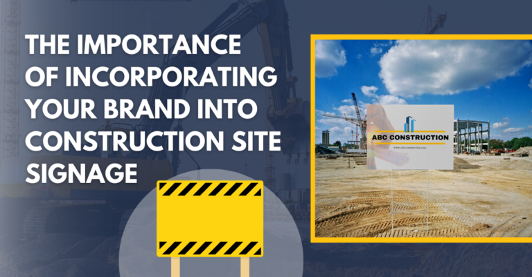 The Importance of Incorporating Your Brand into Construction Site ...
